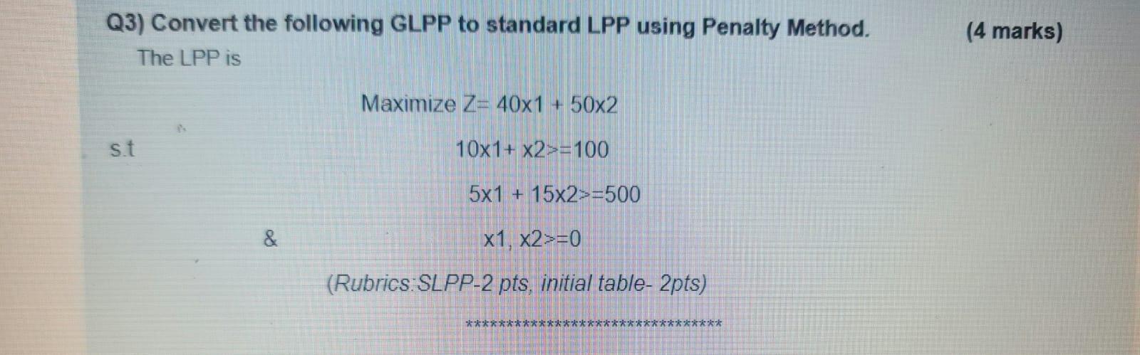 Solved Q3) Convert the following GLPP to standard LPP using | Chegg.com