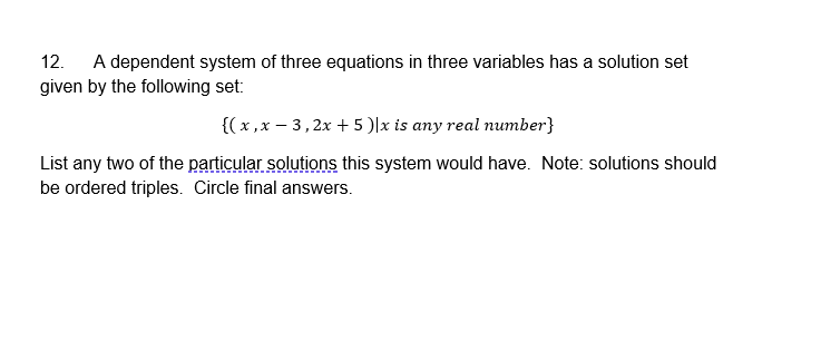 Solved 12. A dependent system of three equations in three | Chegg.com