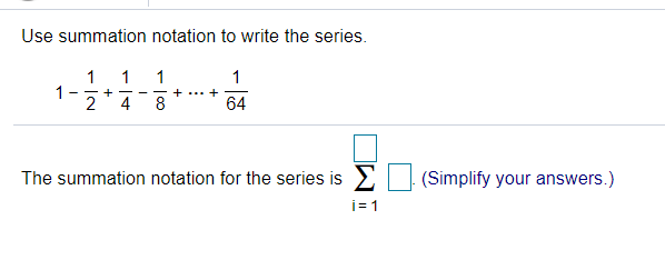 Solved Use summation notation to write the series. 1 1 -- + | Chegg.com