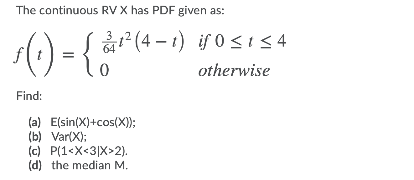 Solved The continuous RV X has PDF given as: 3 () = { "14 1 | Chegg.com