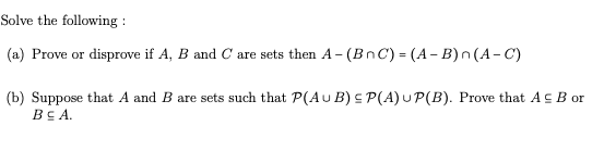 Solve the following: (a) Prove or disprove if A,B and | Chegg.com