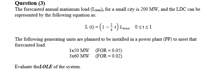 Solved Question (3) The forecasted annual maximum load ( | Chegg.com