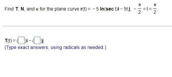 Solved Find T,N, ﻿and κ ﻿for the plane curve | Chegg.com