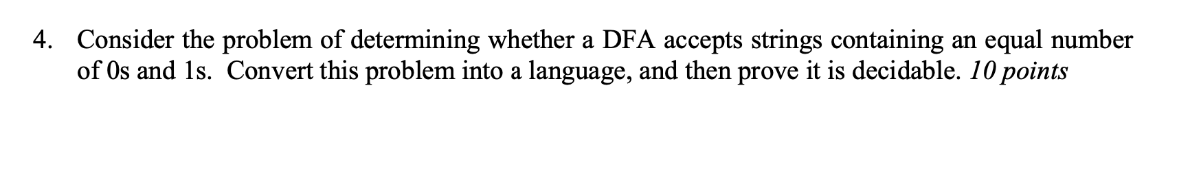 Solved 4. Consider the problem of determining whether a DFA | Chegg.com