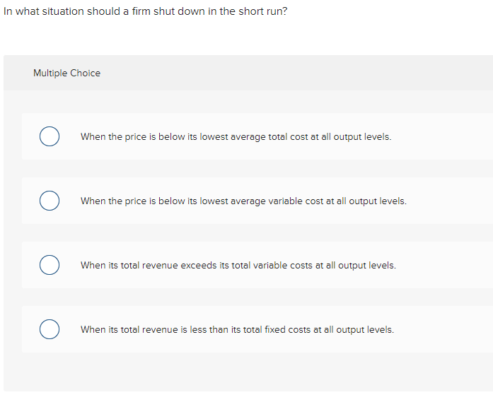 Solved In what situation should a firm shut down in the | Chegg.com