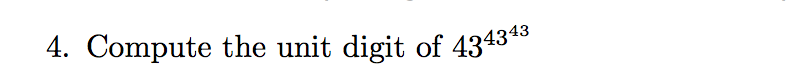 Solved 4. Compute the unit digit of 434343 | Chegg.com