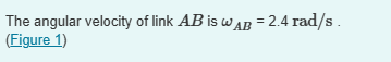 Solved The angular velocity of link AB is ωAB=2.4rad/s. | Chegg.com