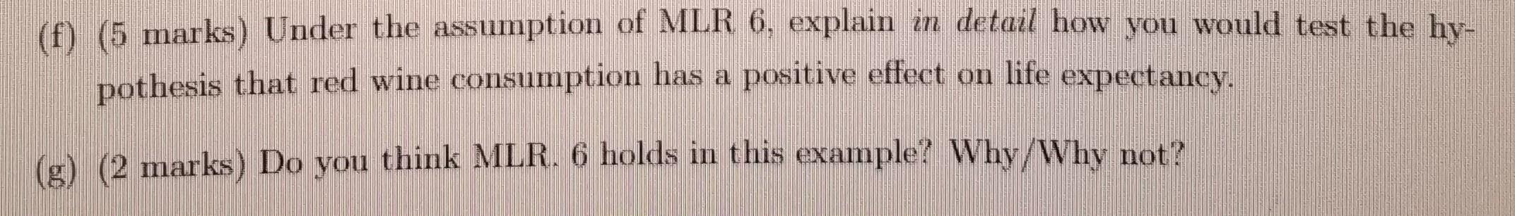 Solved (f) (5 marks) Under the assumption of MLR 6, explain | Chegg.com Solved (f) (5 marks) Under the assumption of MLR 6, explain | Chegg.com