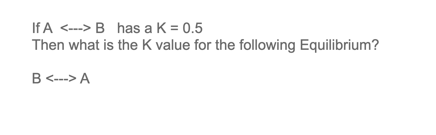 Solved If A B has a K=0.5 Then what is the K value for the | Chegg.com