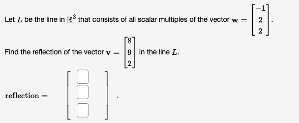Solved Let L be the line in R3 that consists of all scalar | Chegg.com