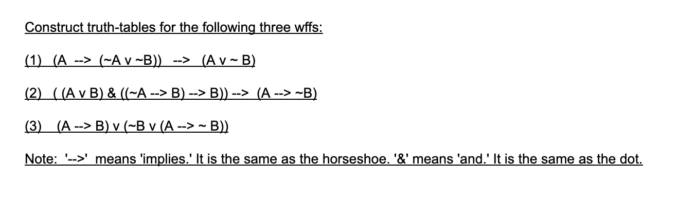 Solved Construct truth-tables for the following three wffs: | Chegg.com