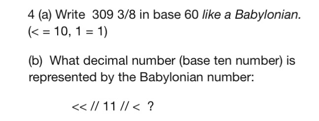 Solved Write 309 3/8 in base 60 like a Babylonian.