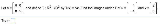 Solved 5 0 4 Let A = , and define T : R2-R2 by T(x)-Ax. Find | Chegg.com