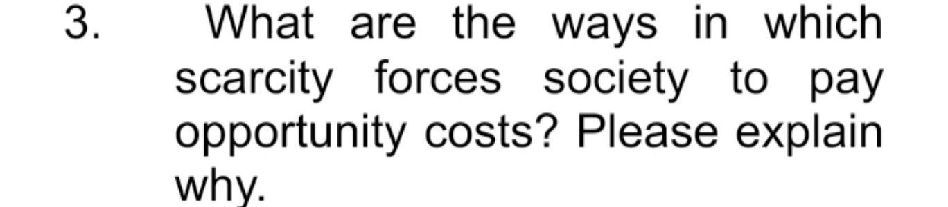 Solved 3. What are the ways in which scarcity forces society | Chegg.com