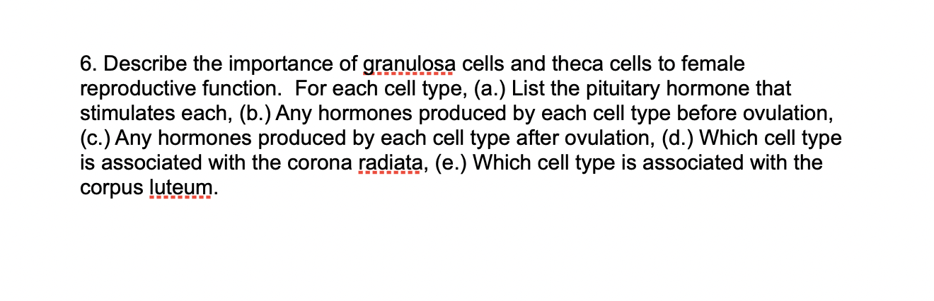 Solved 6. Describe the importance of granulosa cells and | Chegg.com