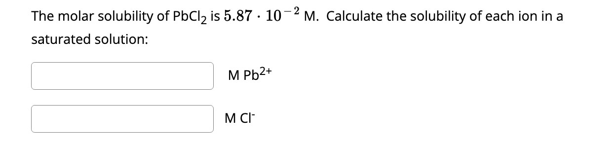 Solved The molar solubility of PbCl2 is 5.87⋅10−2M. | Chegg.com