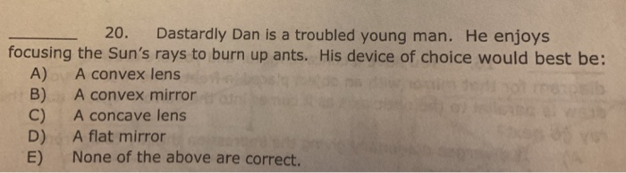Solved Dastardly Dan is a troubled young man. He enjoys 20. | Chegg.com