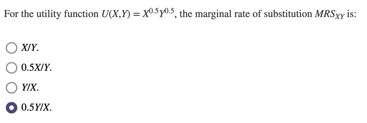 Solved For the utility function U(X,Y)=X0.5Y0.5, the | Chegg.com