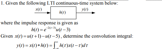 Solved 1. Given the following LTI continuous-time system | Chegg.com