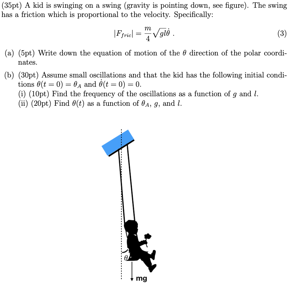Solved (35pt) A kid is swinging on a swing (gravity is | Chegg.com