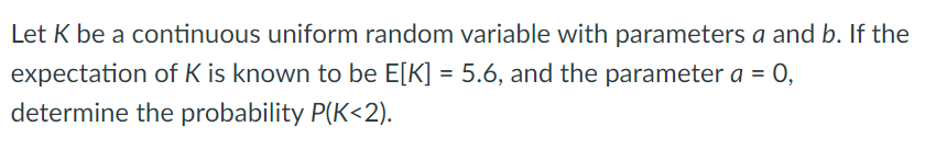 Solved Let K be a continuous uniform random variable with | Chegg.com