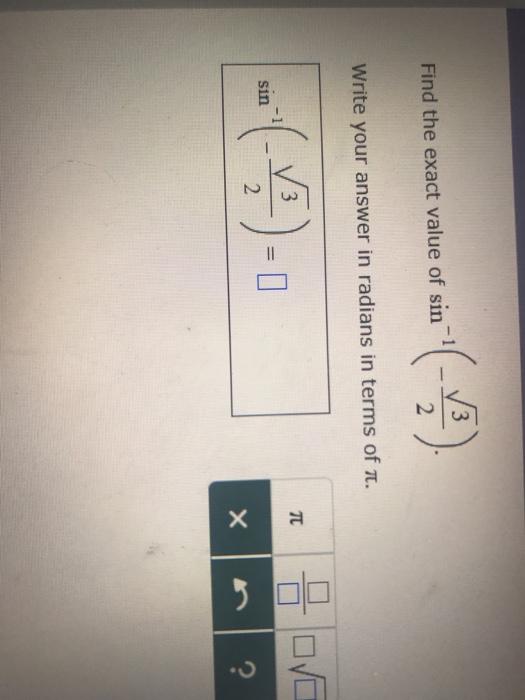 Solved Find the exact value of sin^-1(- Squareroot 3/2). | Chegg.com