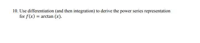 Solved 10. Use differentiation (and then integration) to | Chegg.com