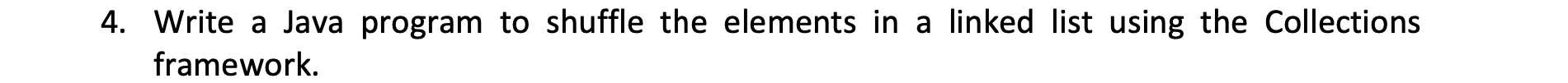 Solved 4. Write a Java program to shuffle the elements in a | Chegg.com Solved 4. Write a Java program to shuffle the elements in a | Chegg.com