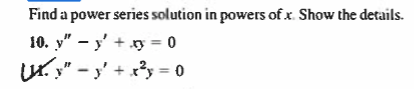 Solved Find a power series solution in powers of x. Show the | Chegg.com