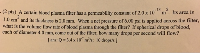 Solved A certain blood plasma filter has a permeability | Chegg.com
