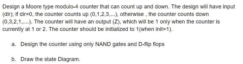Solved Design a Moore type modulo-4 counter that can count | Chegg.com