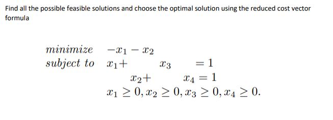 Solved Find all the possible feasible solutions and choose | Chegg.com