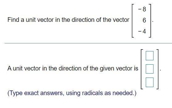 Solved -8 Find a unit vector in the direction of the vector | Chegg.com