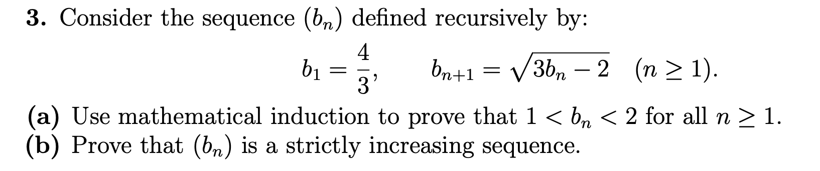 Solved 4 = 3. Consider the sequence (bn) defined recursively | Chegg.com