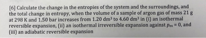 Solved [6] Calculate the change in the entropies of the | Chegg.com
