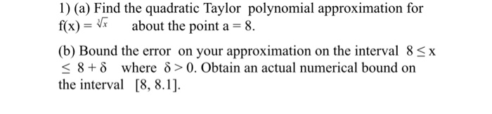 Solved 1) (a) Find the quadratic Taylor polynomial | Chegg.com