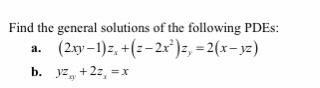 Solved Find the general solutions of the following PDEs: a. | Chegg.com