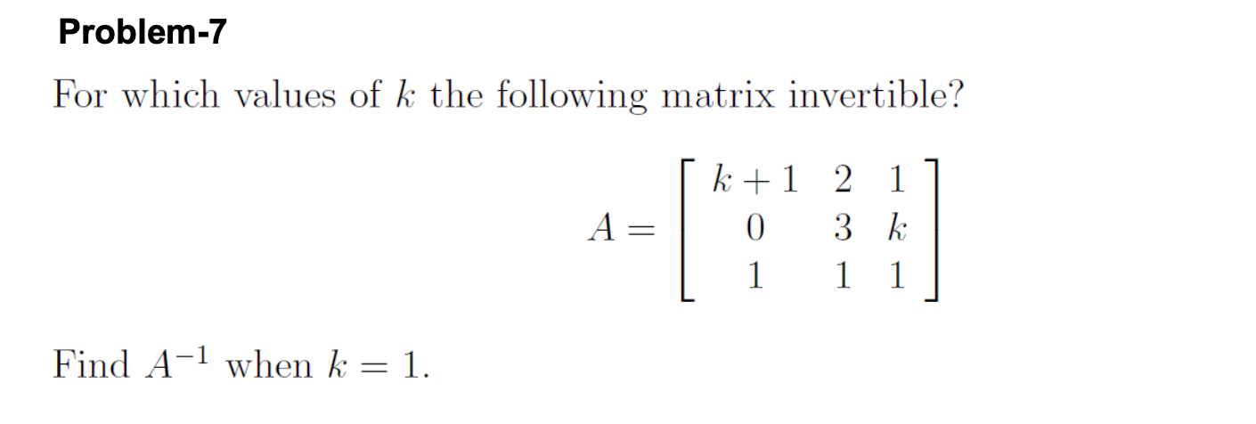 Solved For which values of k the following matrix | Chegg.com