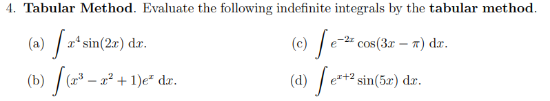 Solved 4. Tabular Method. Evaluate the following indefinite | Chegg.com