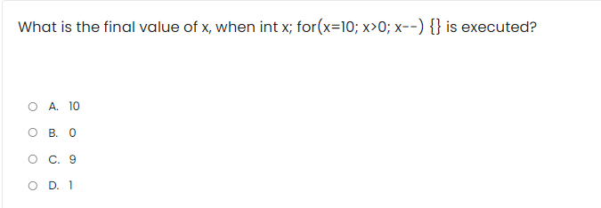 Solved What is the final value of x, when int x; for(x=10; | Chegg.com