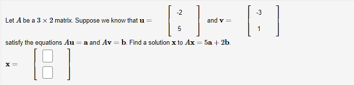 Solved Let A be a 3×2 matrix. Suppose we know that u=[−25] | Chegg.com