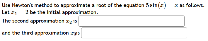 Solved Use Newton's method to approximate a root of the | Chegg.com