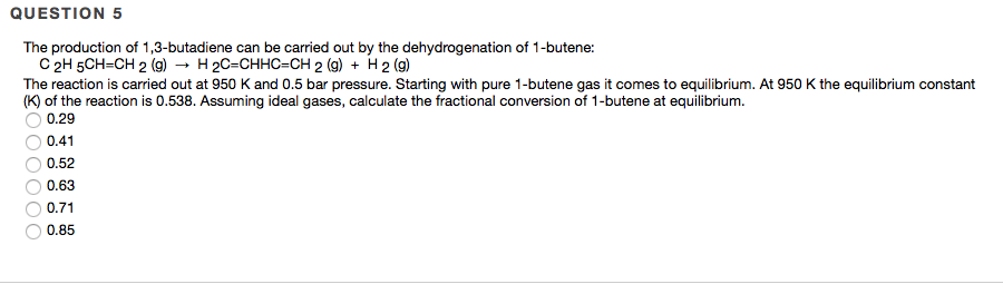Solved QUESTION 5 The production of 1,3-butadiene can be | Chegg.com