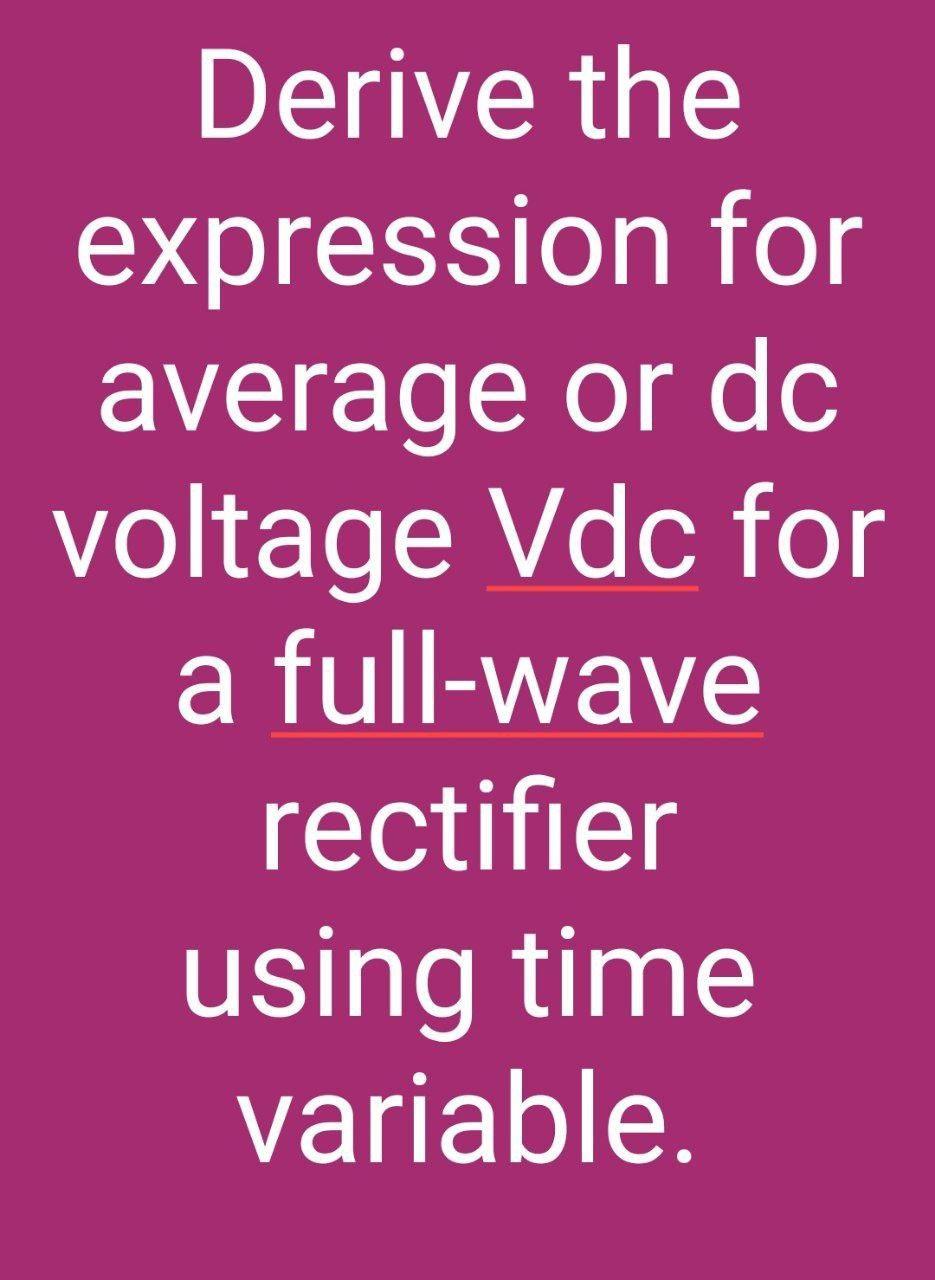 Solved Derive the expression for average or dc voltage Vdc | Chegg.com