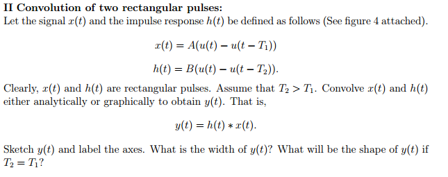 Solved Ii Convolution Of Two Rectangular Pulses Let The