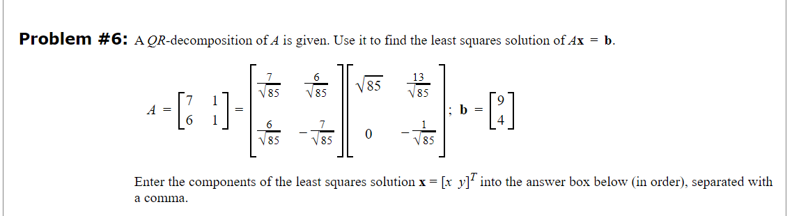 Solved Problem #6: AQR-decomposition of A is given. Use it | Chegg.com