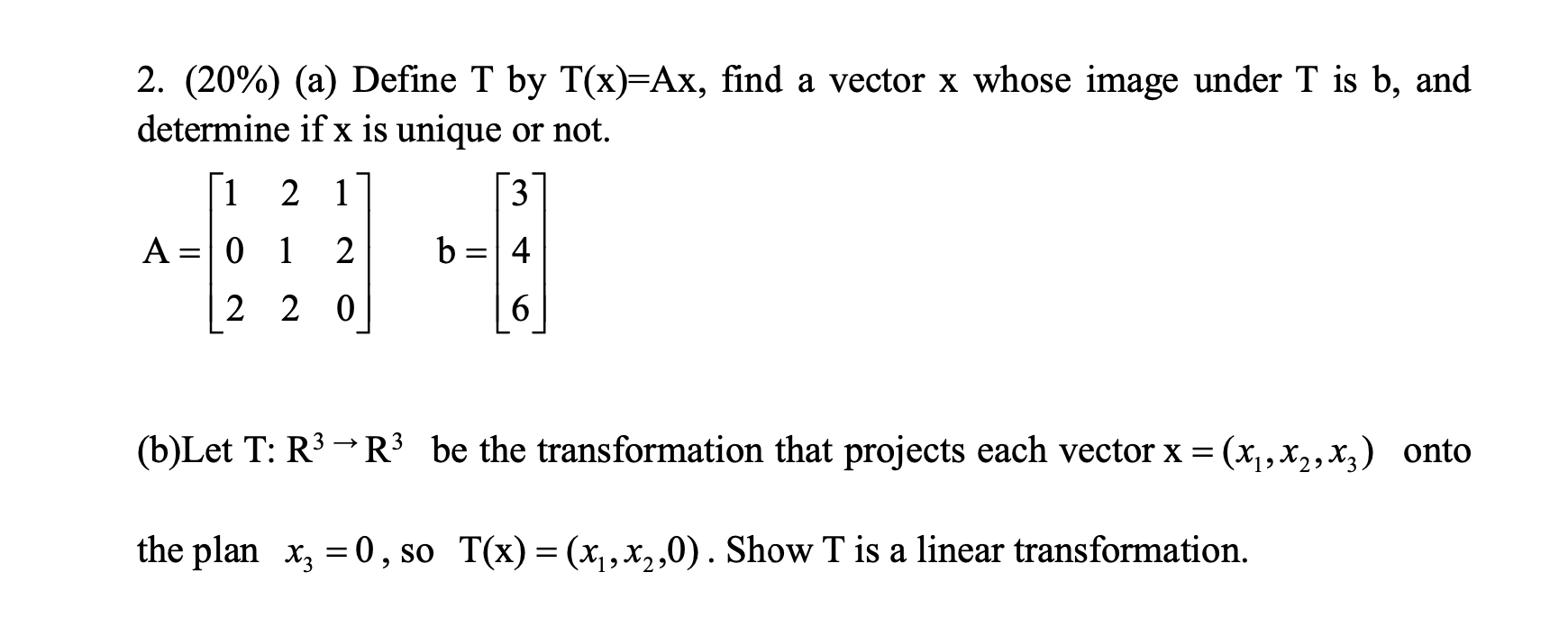 Solved 2. (20%) (a) Define T by T(x)=Ax, find a vector x | Chegg.com