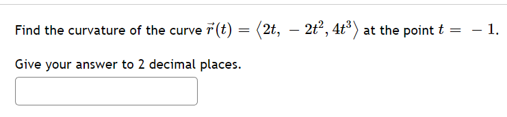 Solved Find The Curvature Of The Curve R T 2t −2t2 4t3 At