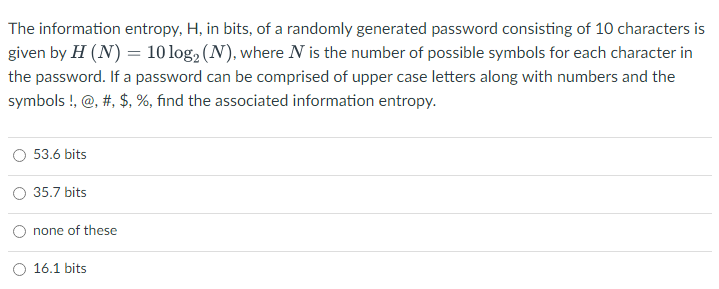 Solved The information entropy, H, in bits, of a randomly | Chegg.com