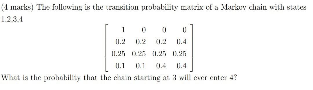 Solved (4 marks) The following is the transition probability | Chegg.com